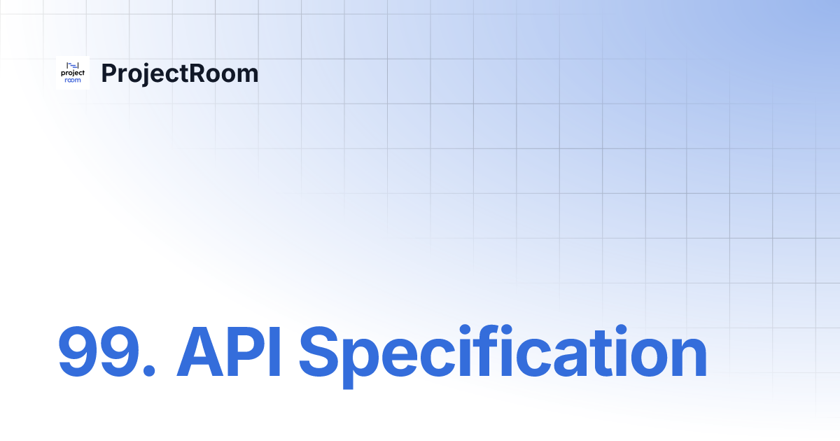 99. API Specification | ProjectRoom